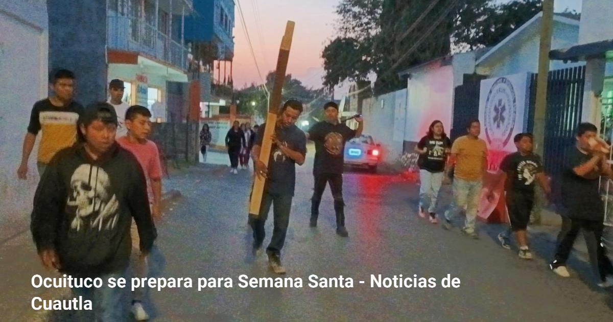 Ocuituco se prepara para Semana Santa – Noticias de Cuautla